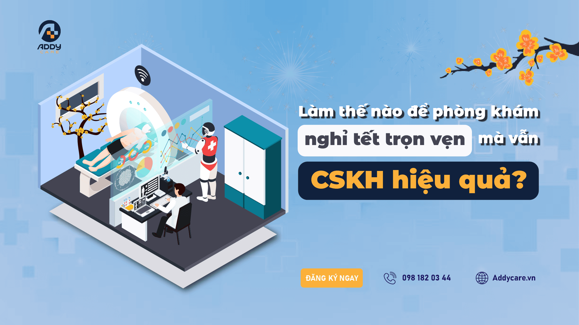 Làm thế nào để phòng khám nghỉ Tết trọn vẹn mà vẫn CSKH hiệu quả?